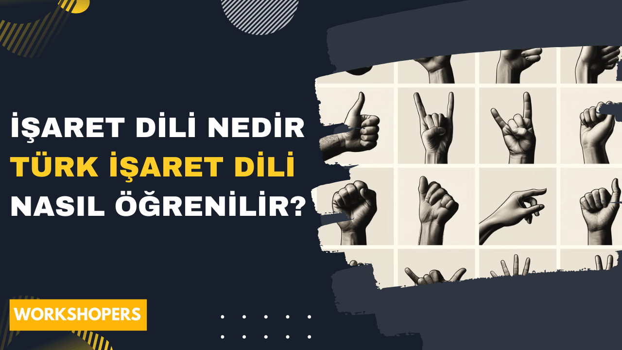 İşaret Dili Nedir Türk İşaret Dili Nasıl Öğrenilir?